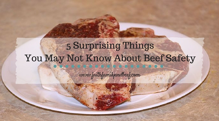 5 Surprising Things You May Not Know About Beef Safety